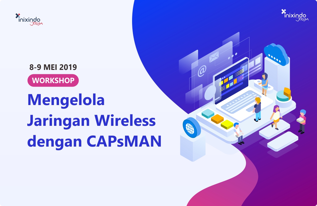Workshop Mengelola Jaringan Wireless Dengan CAPsMAN – Inixindo Jogja