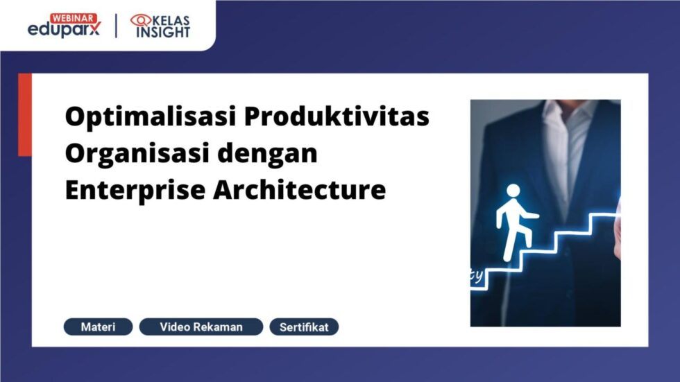 Webinar Optimalisasi Produktivitas Organisasi Dengan Enterprise Architecture – Inixindo Jogja